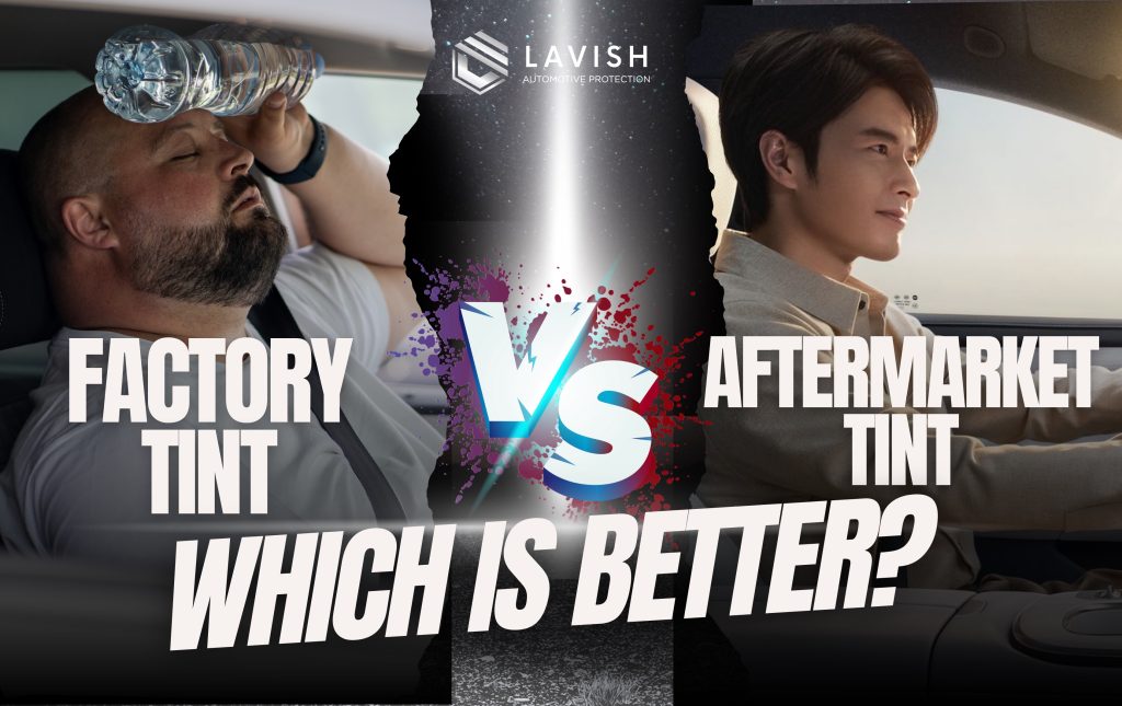 Factory Tint vs. Aftermarket Tint: Which Is Better?
